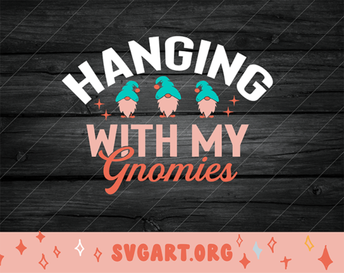 hanging with my gnomies SVG - Free hanging with my gnomies SVG Download ...