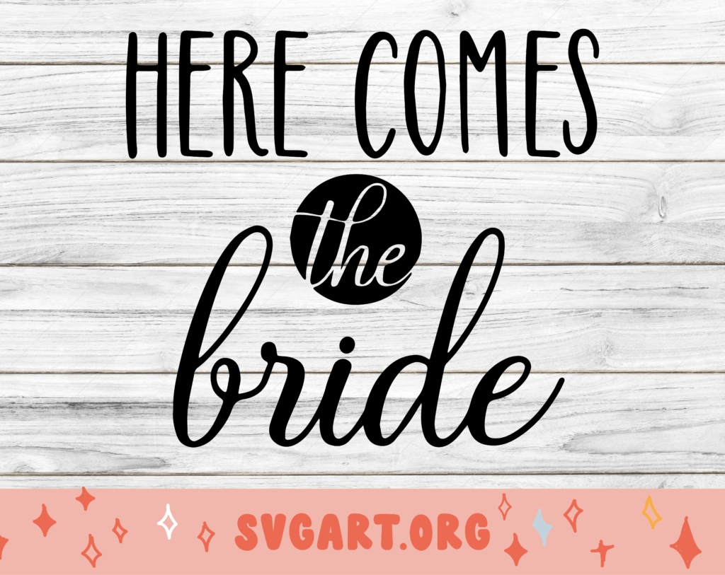Here Comes the Bride SVG - Free Here Comes the Bride SVG Download - svg art